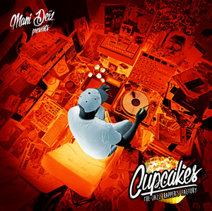Mani Deïz - Cupcakes: The Jazz Rapper's Factory